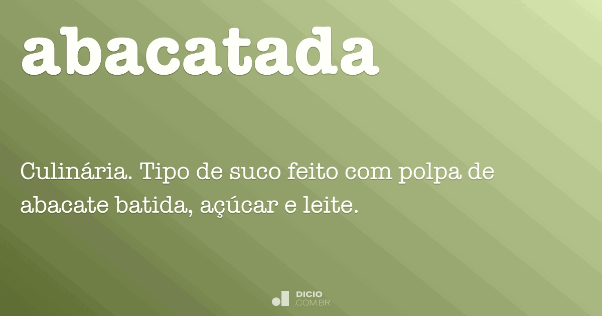 Abacatada - Dicio, Dicionário Online de Português