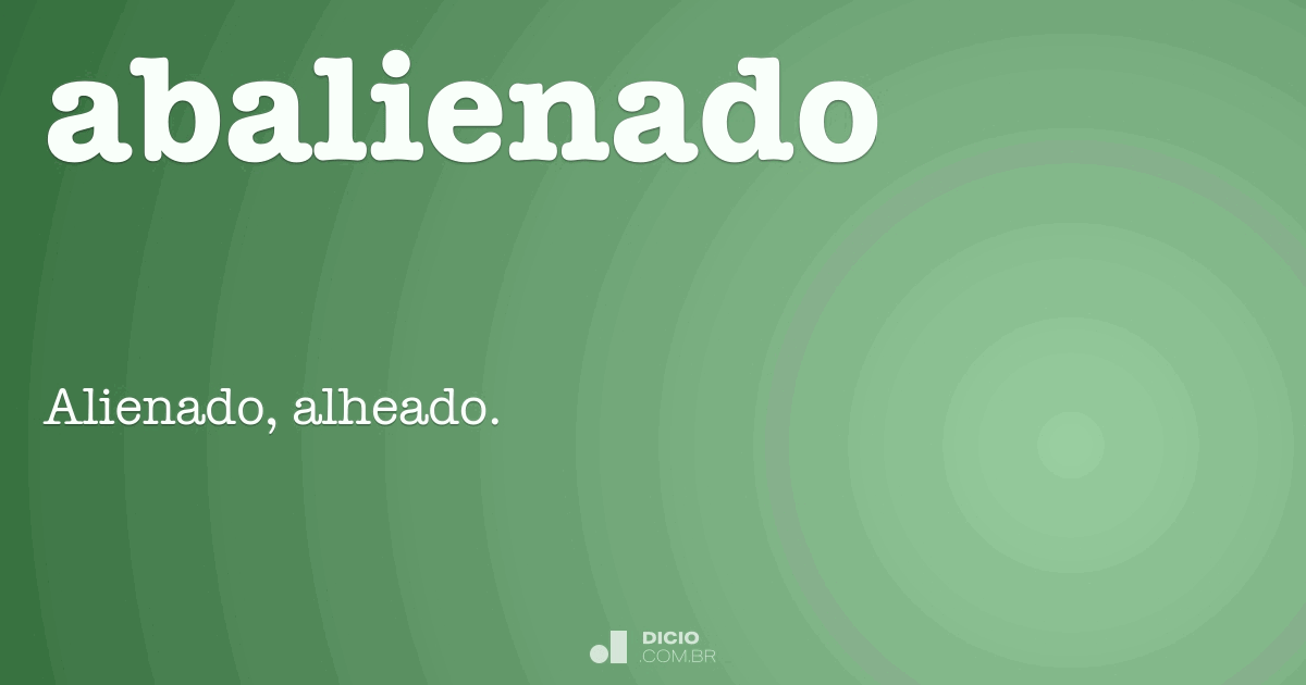 Abalienado - Dicio, Dicionário Online de Português