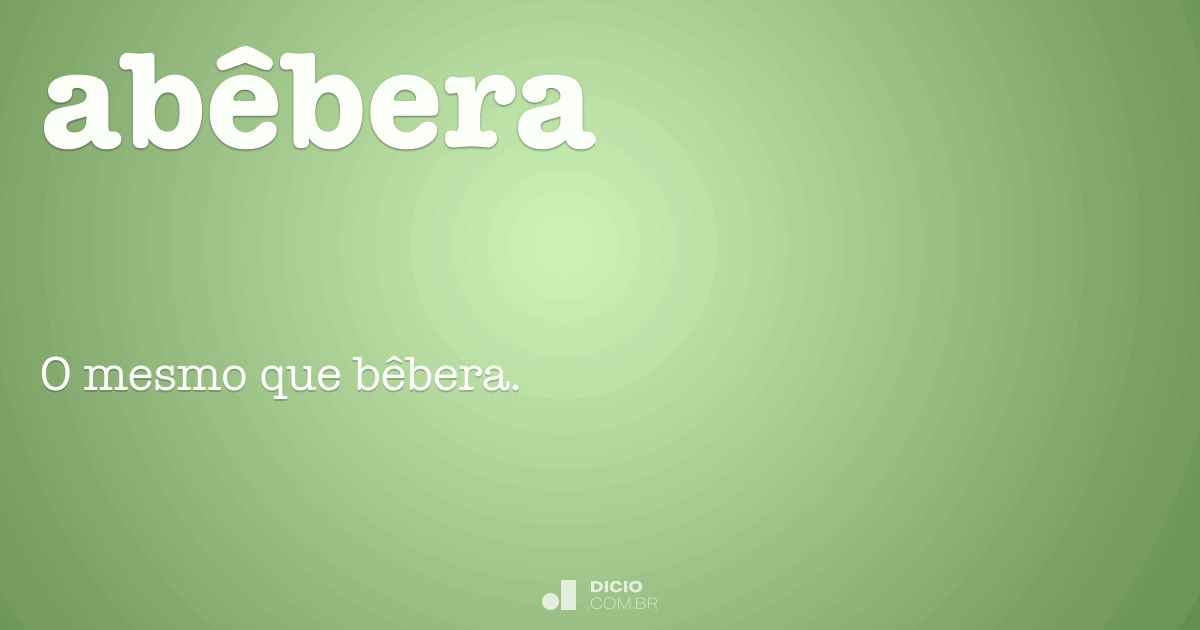 Abêbera - Dicio, Dicionário Online de Português