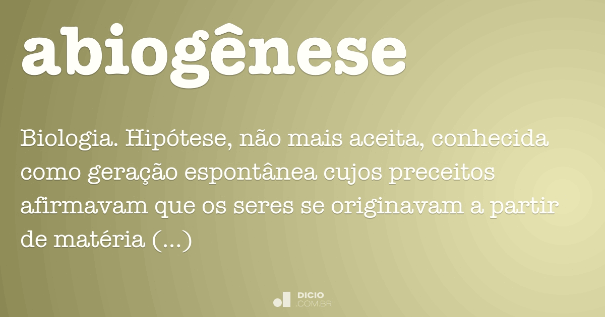 Abiogênese - Dicio, Dicionário Online de Português