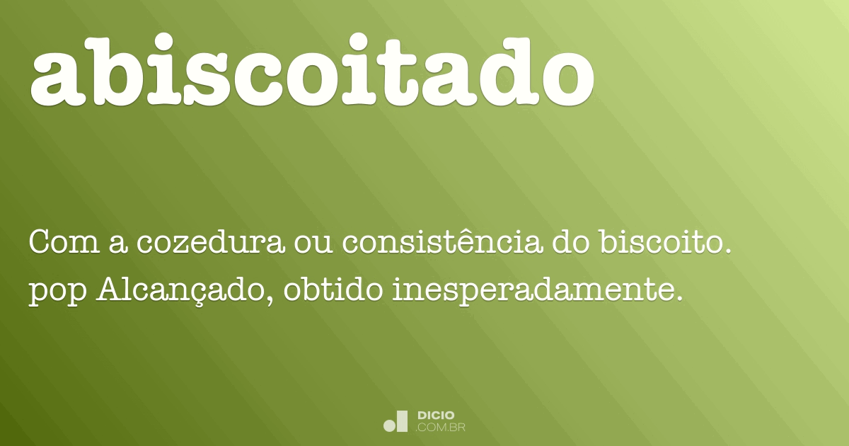 Abiscoitado - Dicio, Dicionário Online de Português