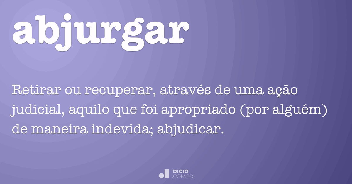 Abjurgar - Dicio, Dicionário Online de Português
