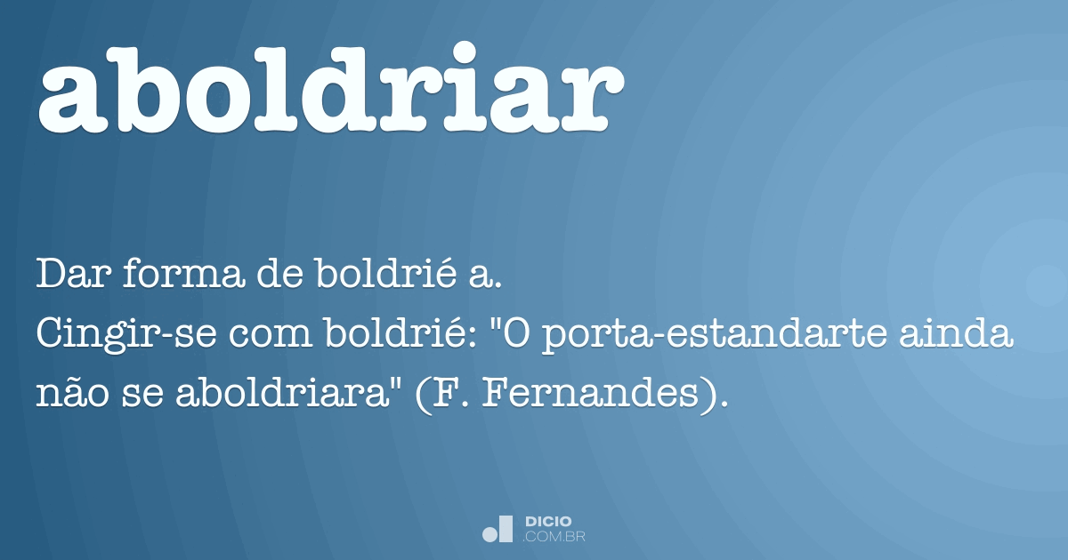 Aboldriar - Dicio, Dicionário Online de Português
