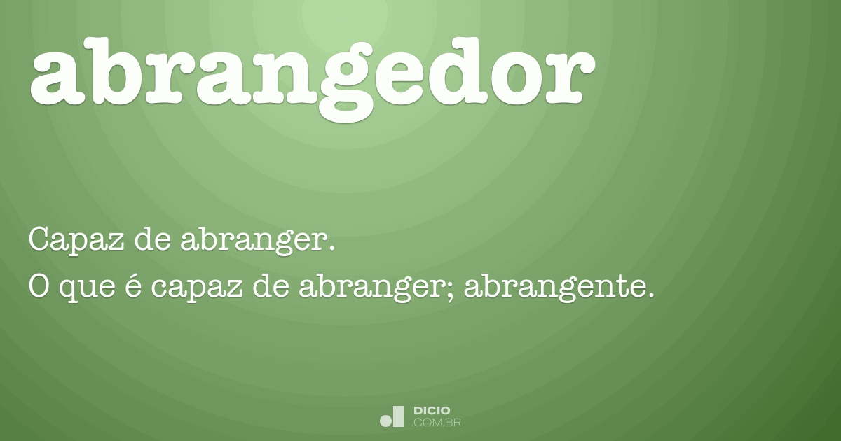 Abrangedor - Dicio, Dicionário Online de Português