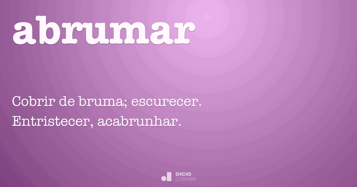 Abrumar - Dicio, Dicionário Online de Português