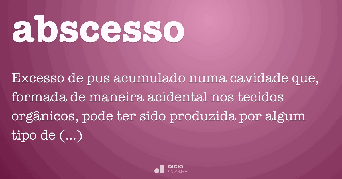 Abscesso - Dicio, Dicionário Online de Português