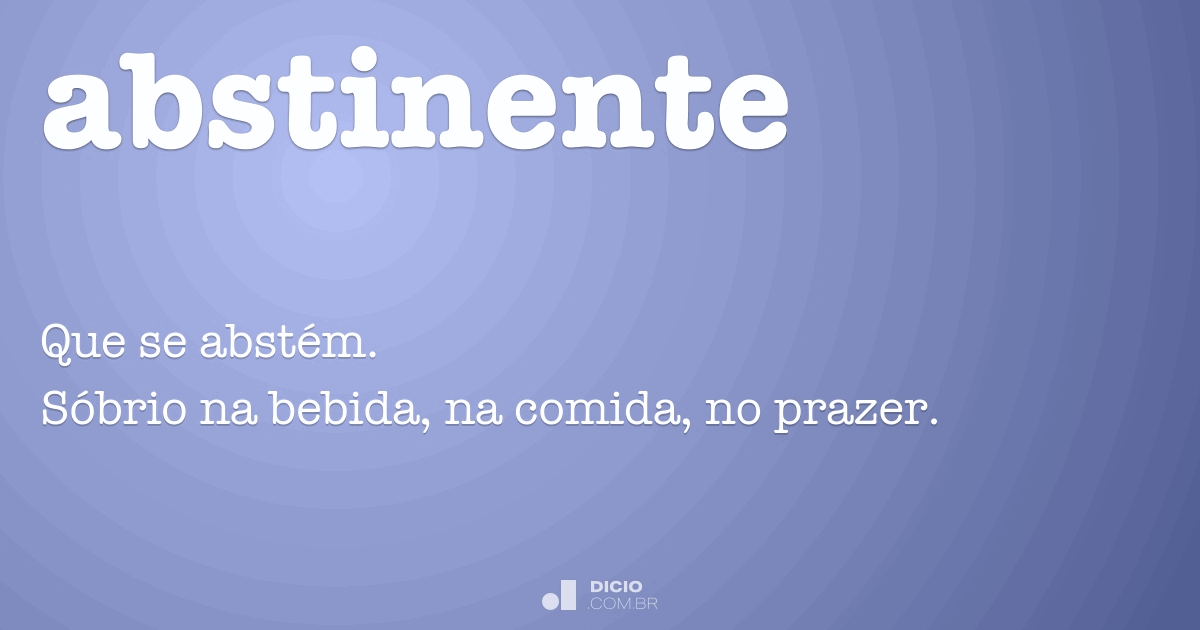Abstinente - Dicio, Dicionário Online de Português