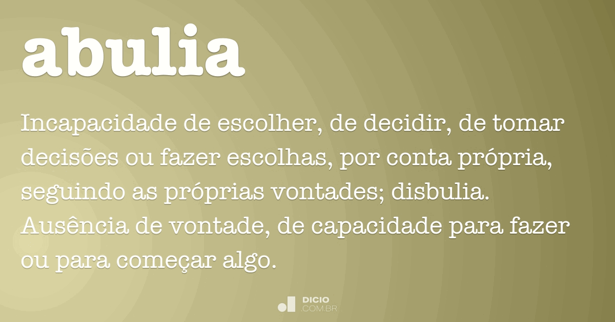 Abulia - Dicio, Dicionário Online de Português