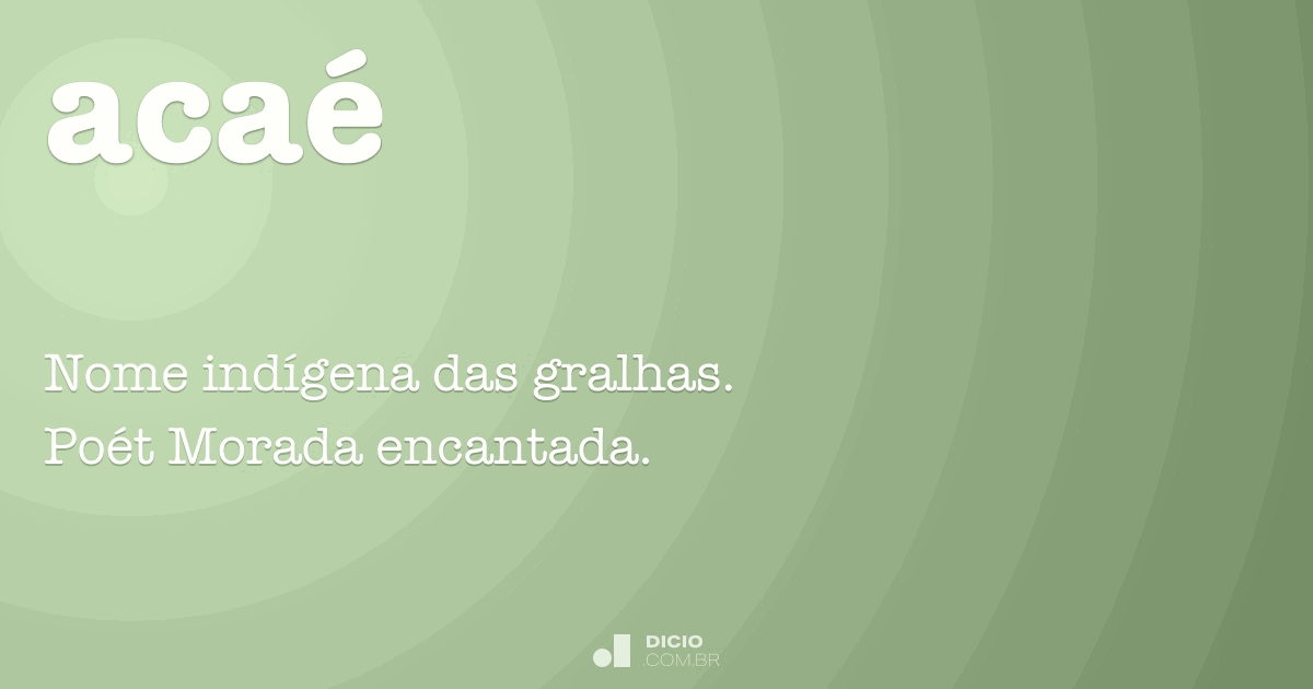 Acaé - Dicio, Dicionário Online de Português