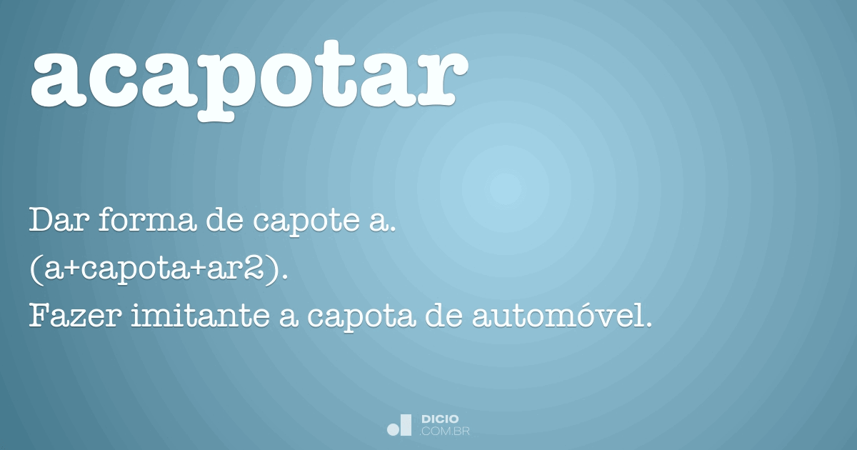 Acapotar - Dicio, Dicionário Online de Português