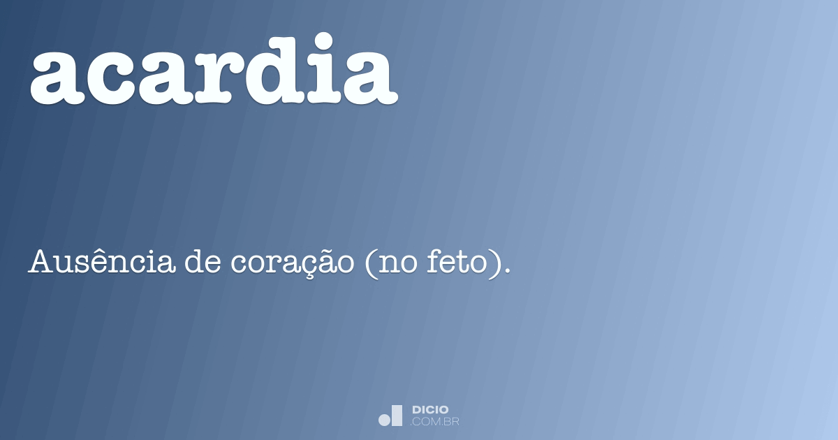 Acardia - Dicio, Dicionário Online de Português