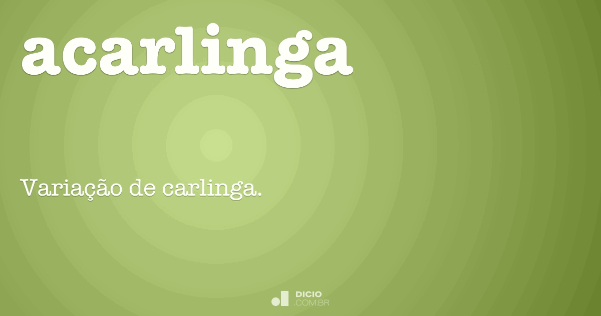 Acarlinga - Dicio, Dicionário Online de Português