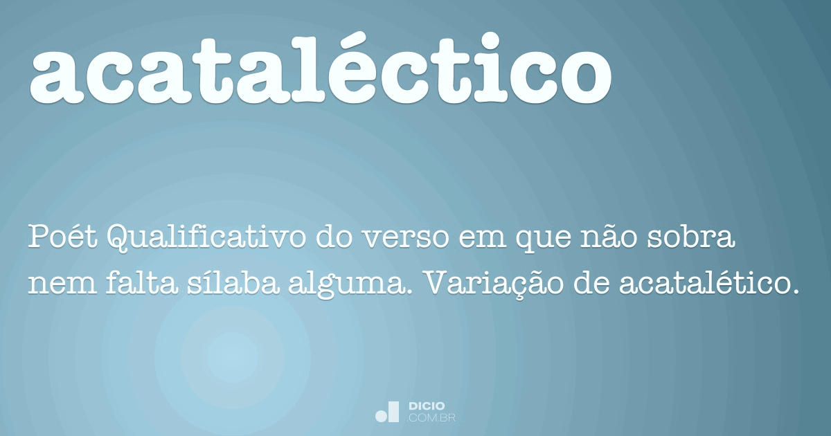 Acataléctico - Dicio, Dicionário Online de Português