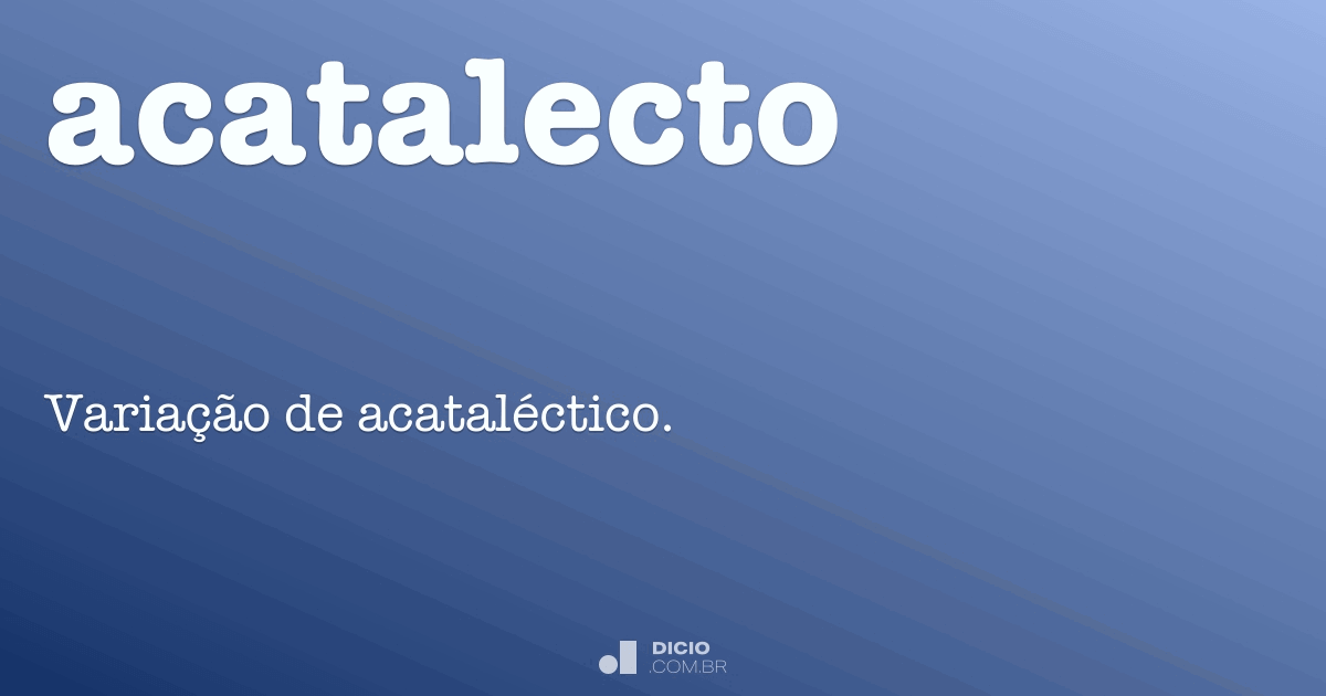 Acatalecto - Dicio, Dicionário Online de Português