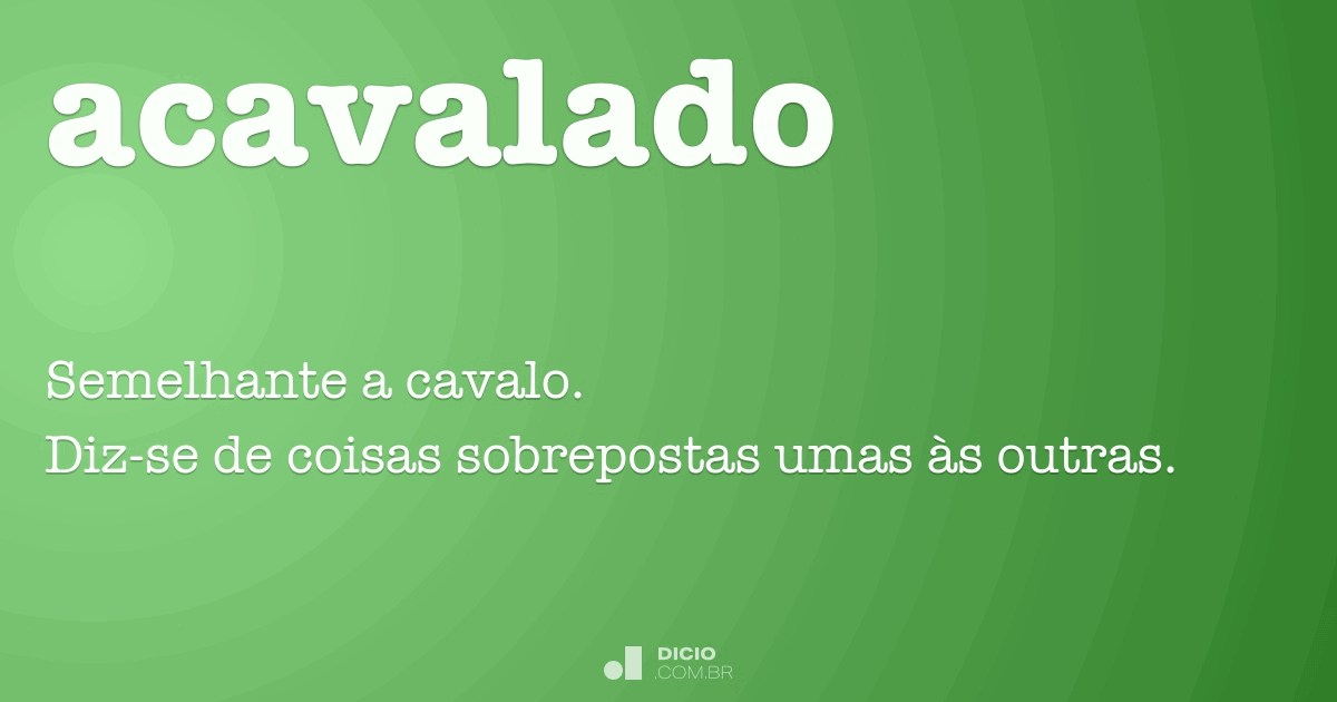 Acavalado - Dicio, Dicionário Online de Português