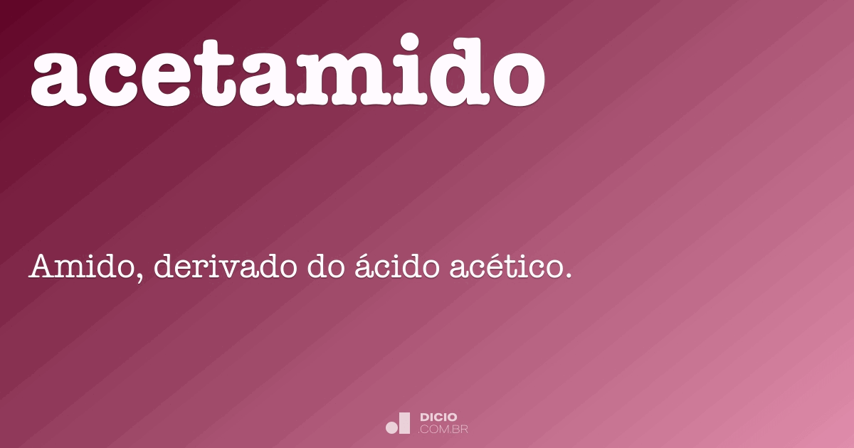 Acetamido - Dicio, Dicionário Online de Português