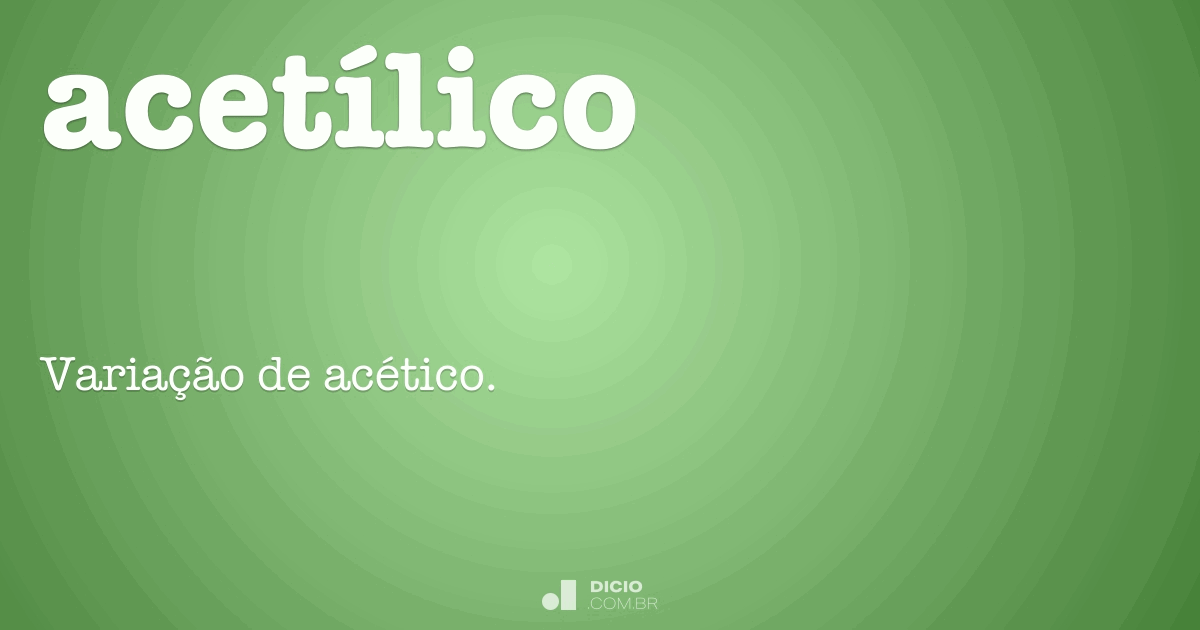 Acetílico - Dicio, Dicionário Online de Português