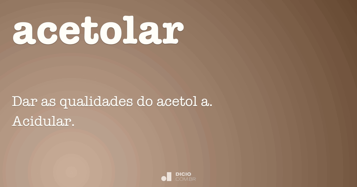 Acetolar - Dicio, Dicionário Online de Português
