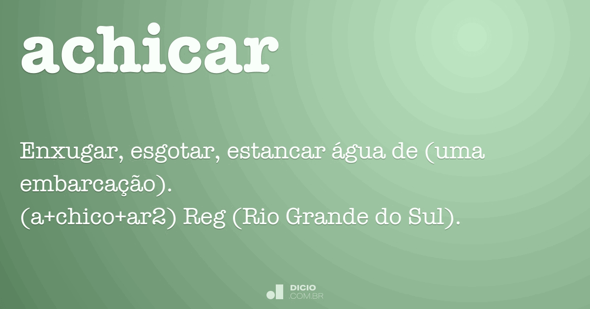 Achicar - Dicio, Dicionário Online de Português