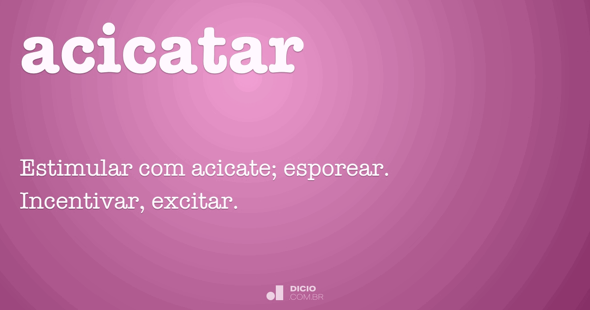 Acicatar - Dicio, Dicionário Online de Português