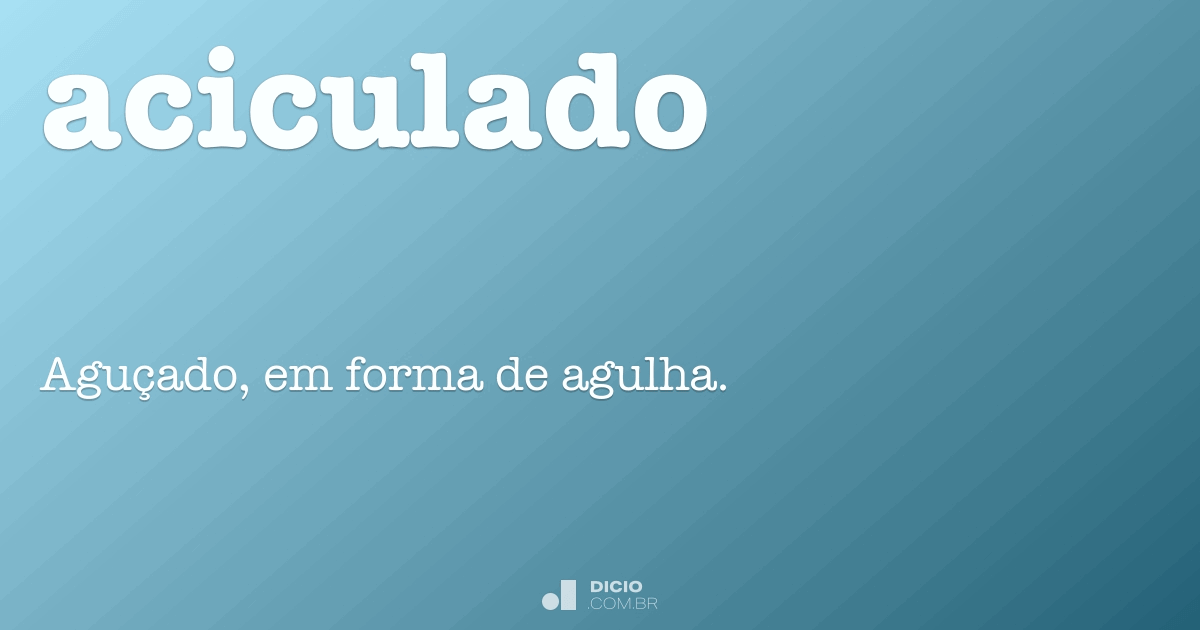 Aciculado - Dicio, Dicionário Online de Português