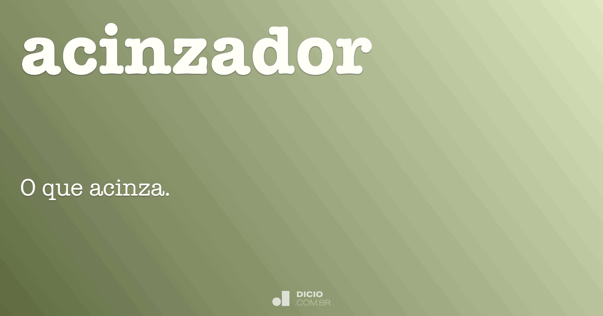 Acinzador - Dicio, Dicionário Online de Português