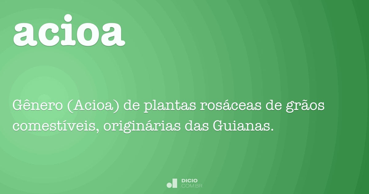 Acioa - Dicio, Dicionário Online de Português