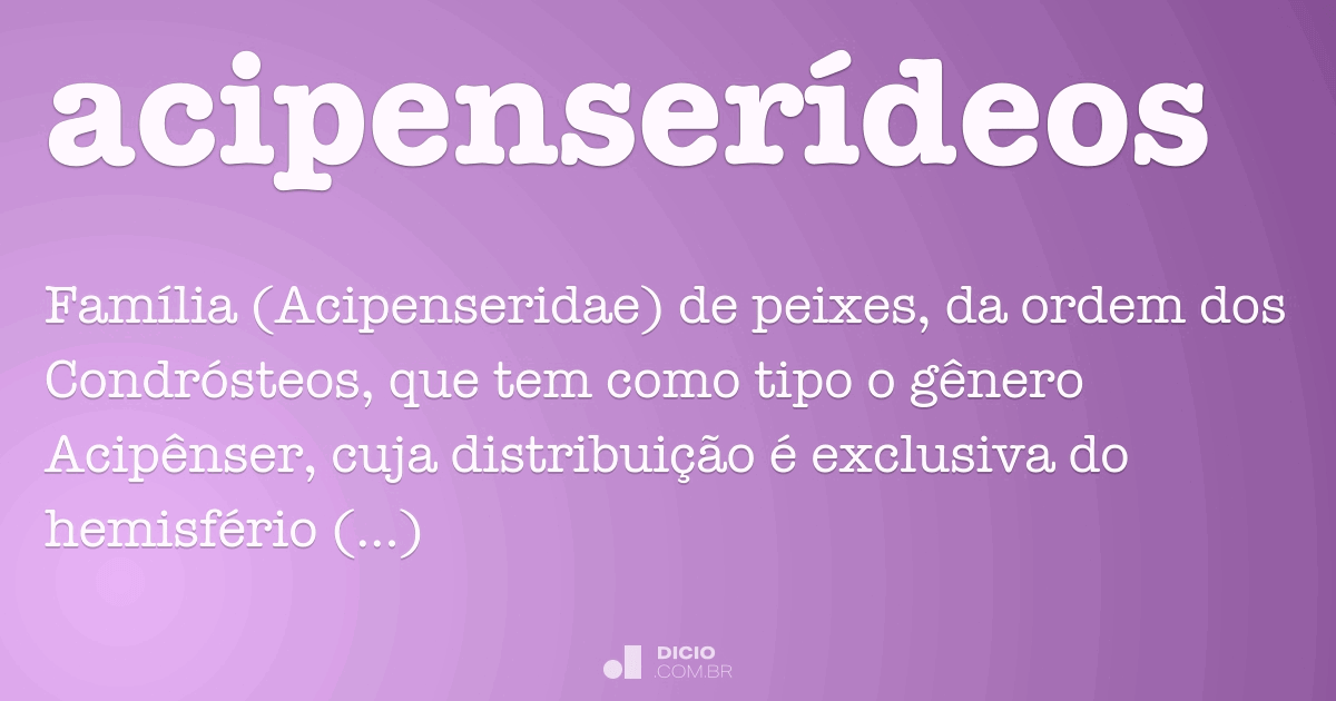 Acipenserídeos - Dicio, Dicionário Online de Português