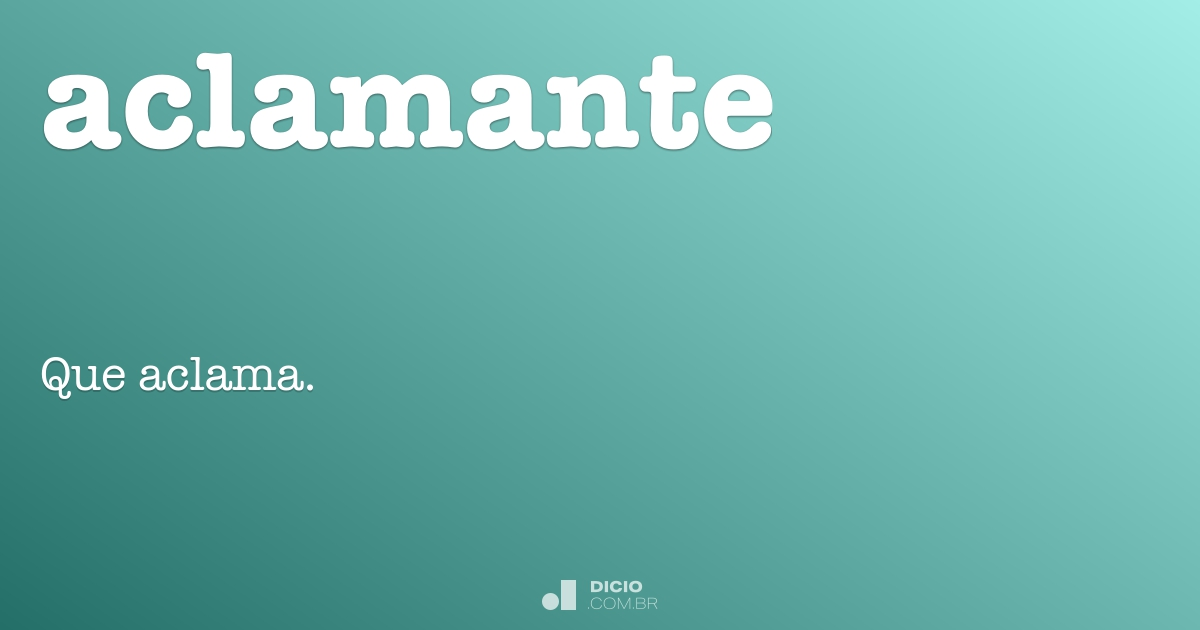 Aclamante - Dicio, Dicionário Online de Português