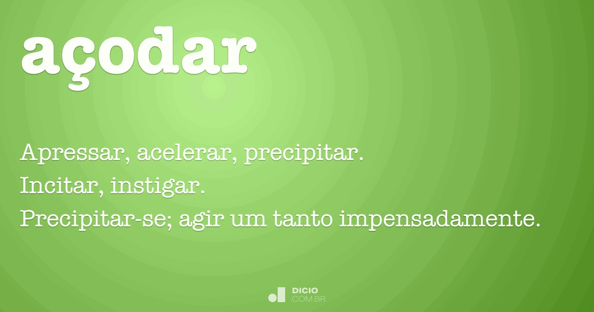 Açodar - Dicio, Dicionário Online de Português