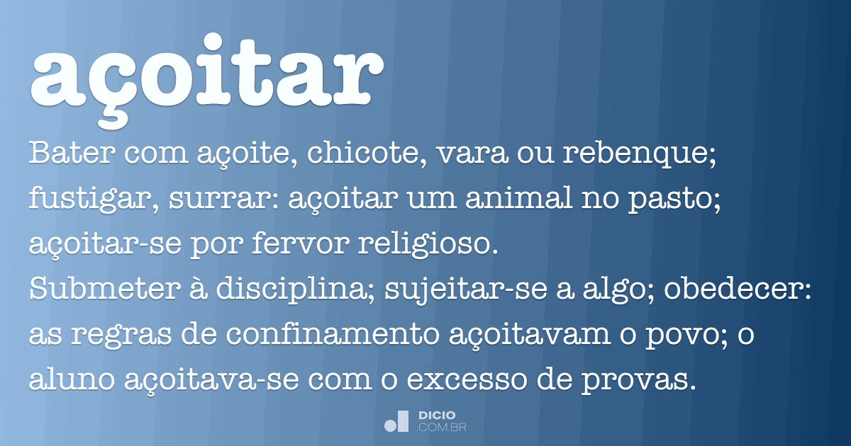 Açoitar - Dicio, Dicionário Online de Português