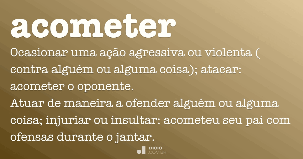 Acometer - Dicio, Dicionário Online de Português