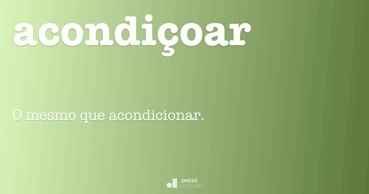 Acondiçoar - Dicio, Dicionário Online de Português