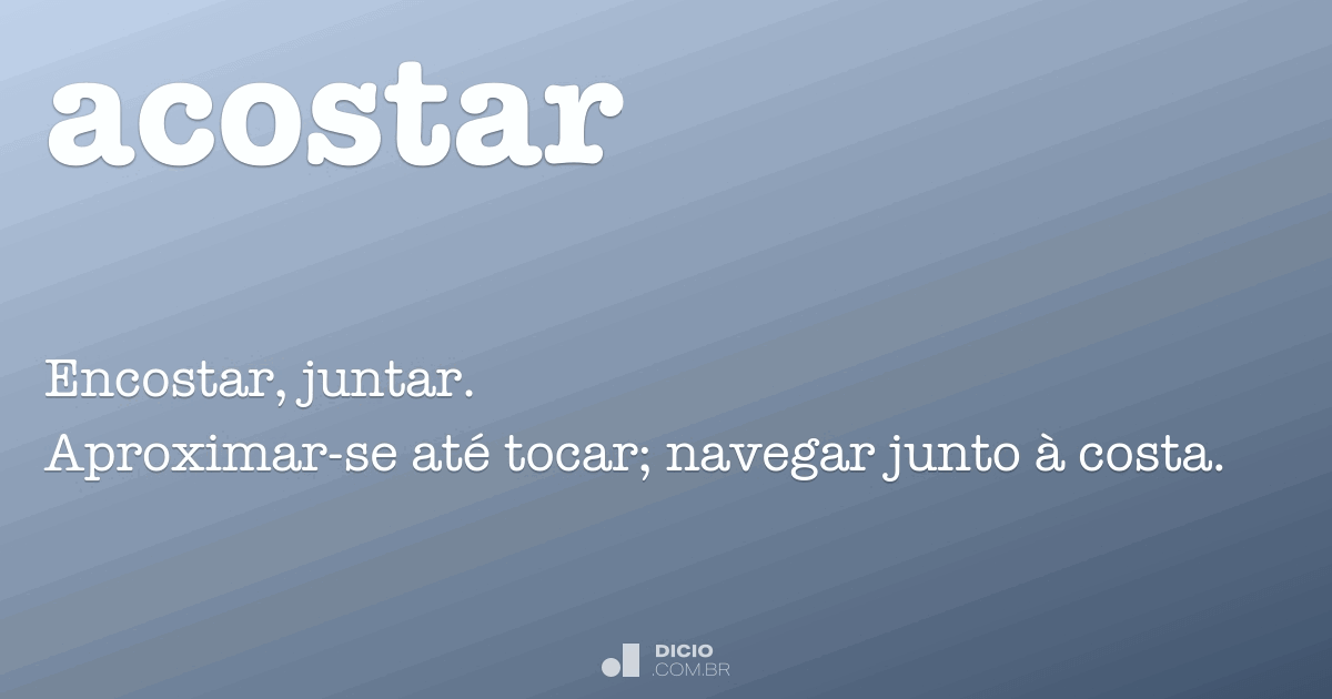 Acostar - Dicio, Dicionário Online de Português