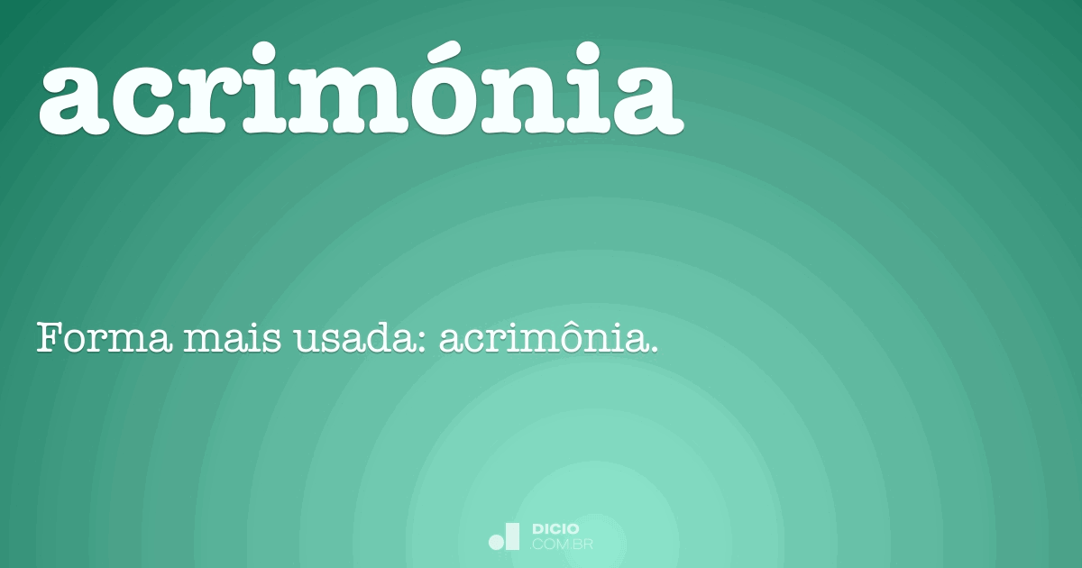 Acrimónia - Dicio, Dicionário Online de Português