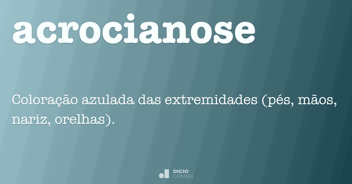 Acrocianose - Dicio, Dicionário Online de Português