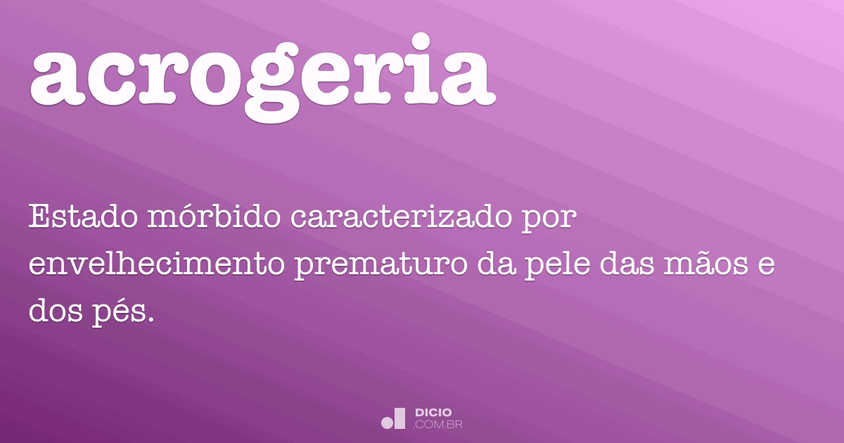 Acrogeria - Dicio, Dicionário Online de Português