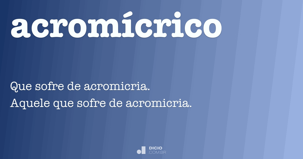 Acromícrico - Dicio, Dicionário Online de Português