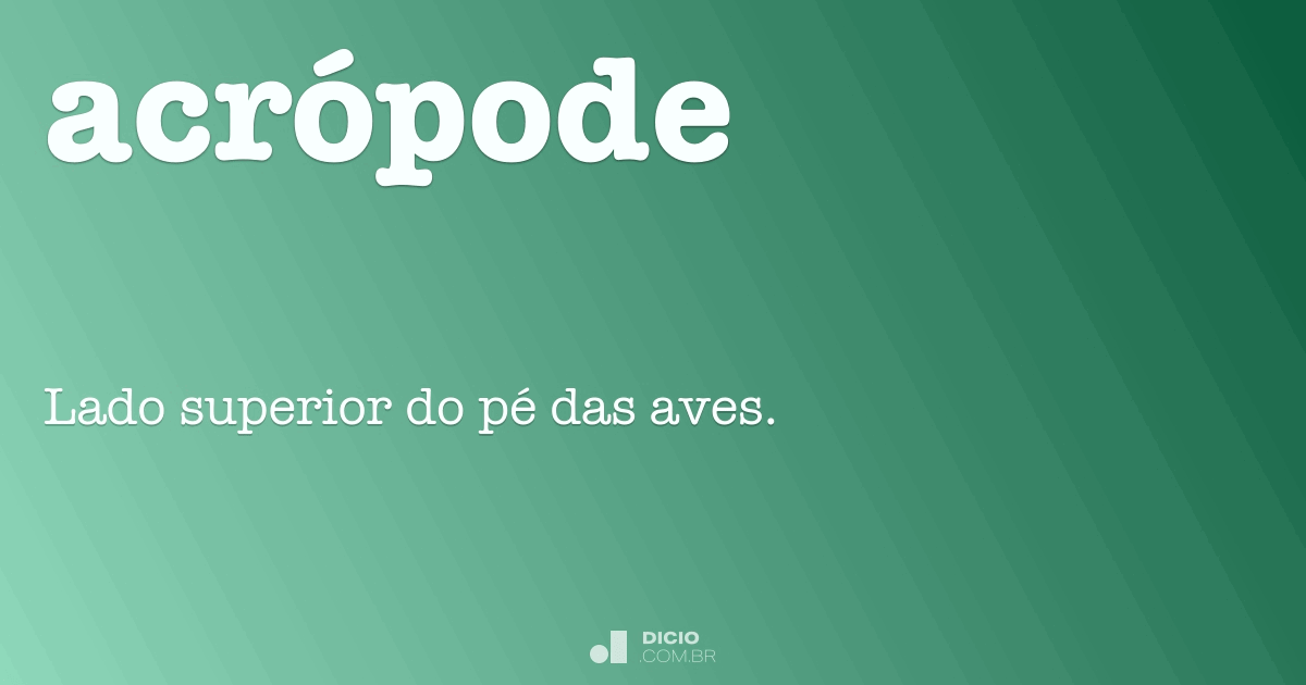 Acrópode - Dicio, Dicionário Online de Português