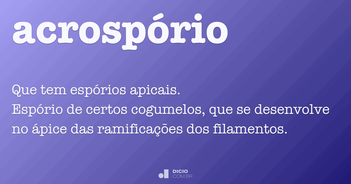 Acrospório - Dicio, Dicionário Online de Português