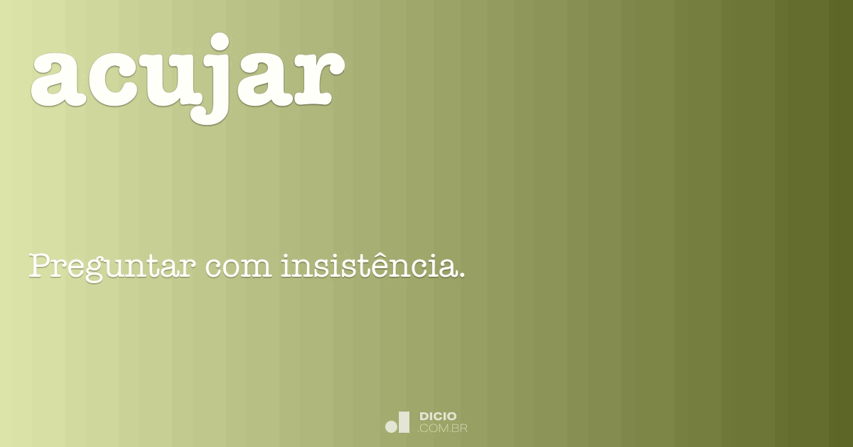 Acujar - Dicio, Dicionário Online de Português