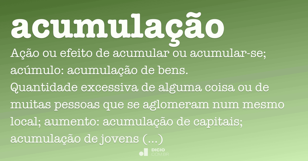 Acumulação - Dicio, Dicionário Online de Português