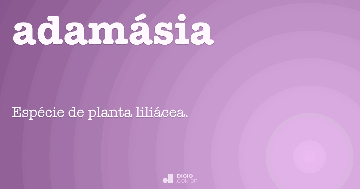 Adamásia - Dicio, Dicionário Online de Português