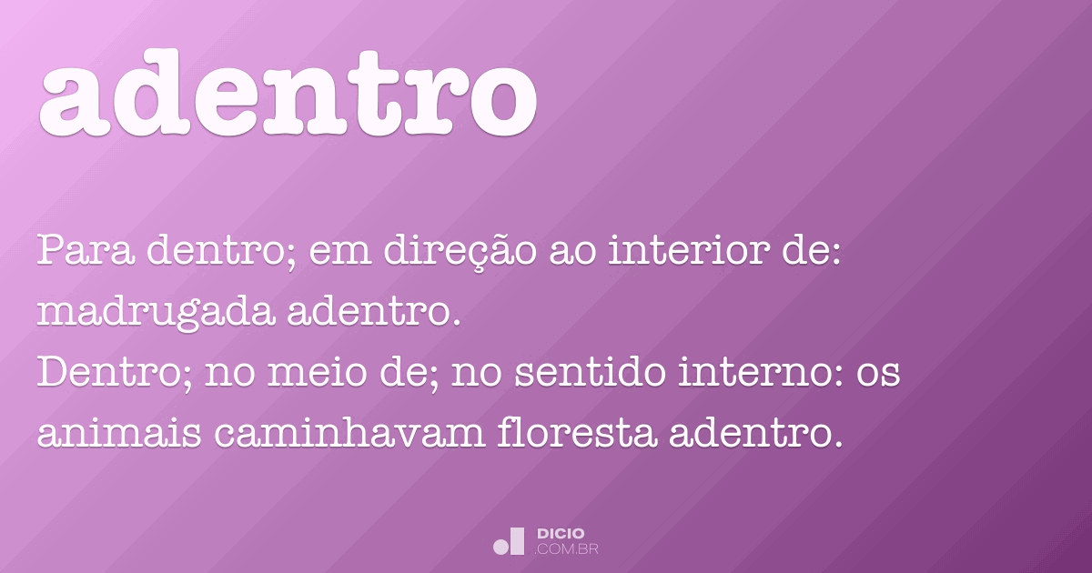 Adentro - Dicio, Dicionário Online de Português