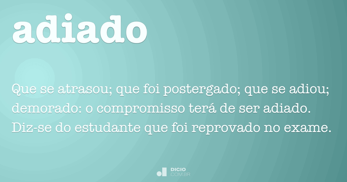 Adiado - Dicio, Dicionário Online de Português
