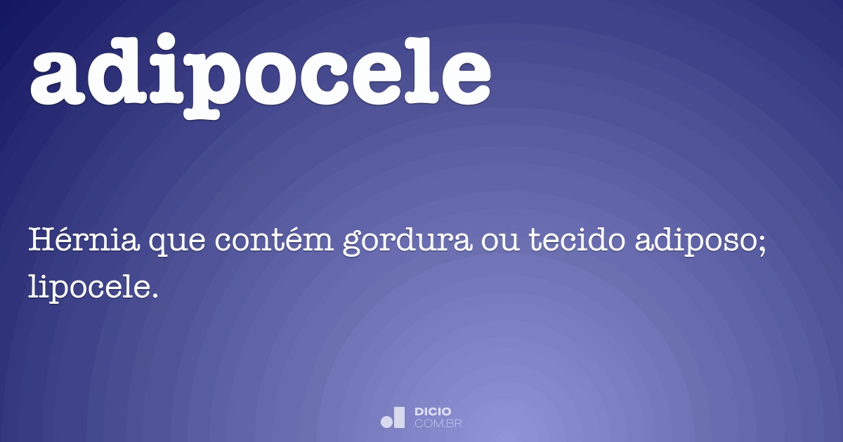 Adipocele - Dicio, Dicionário Online de Português