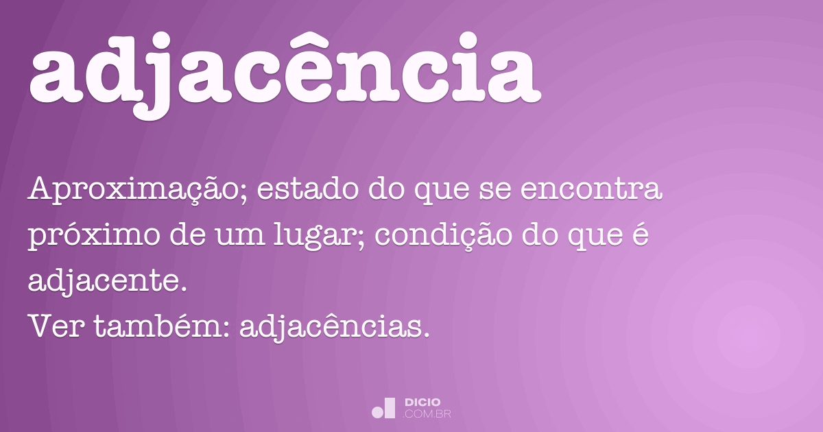 Adjacência - Dicio, Dicionário Online de Português