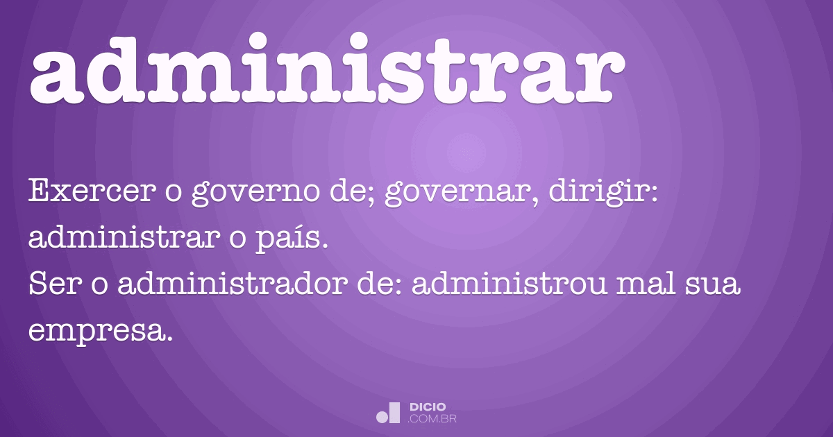 Administrar - Dicio, Dicionário Online de Português