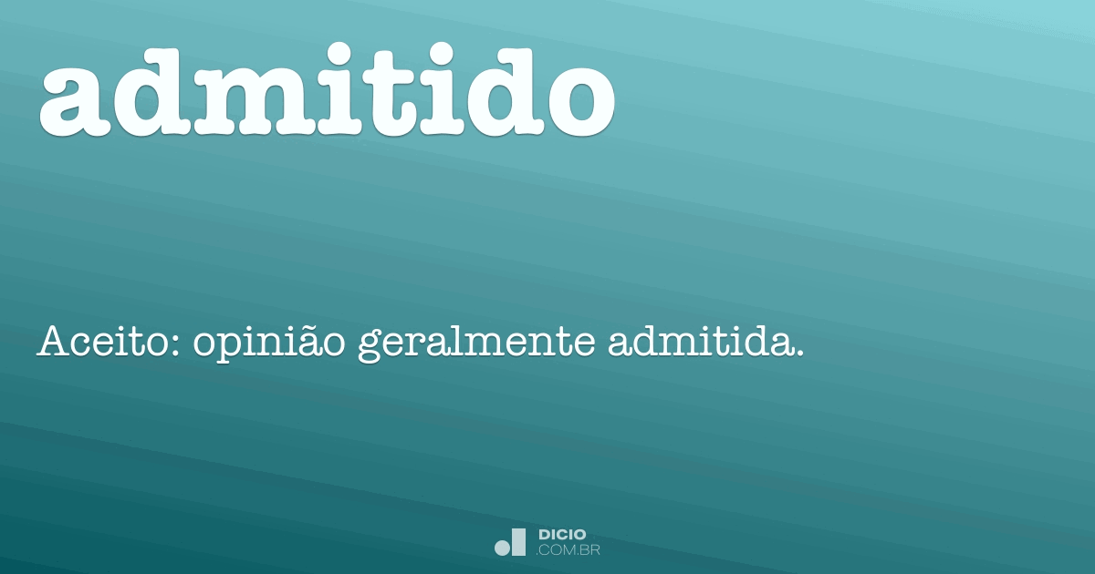 Admitido - Dicio, Dicionário Online de Português