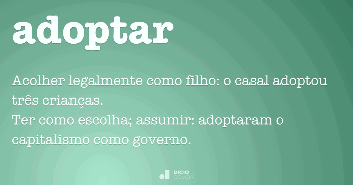 Adoptar - Dicio, Dicionário Online de Português